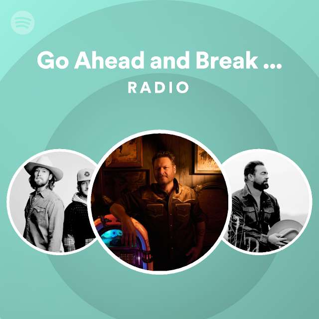 Go Ahead and Break My Heart (feat. Gwen Stefani) Radio - playlist by Spotify | Spotify