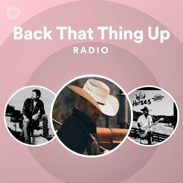 Back That Thing Up Radio - playlist by Spotify | Spotify