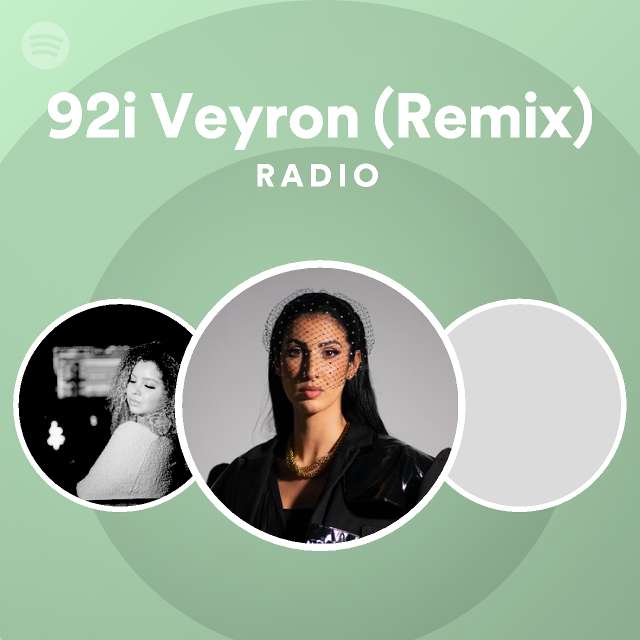 92i Veyron (Remix) Radio - playlist by Spotify | Spotify