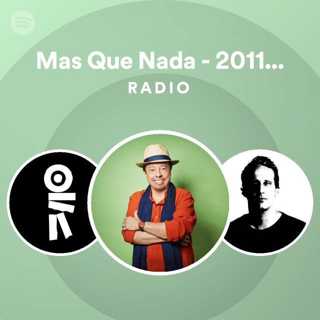 Mas Que Nada - 2011 Rio Version Radio - playlist by Spotify | Spotify