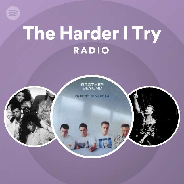 The Harder I Try Radio - playlist by Spotify | Spotify
