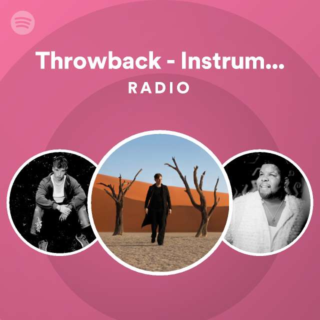 Throwback - Instrumental Radio - playlist by Spotify | Spotify