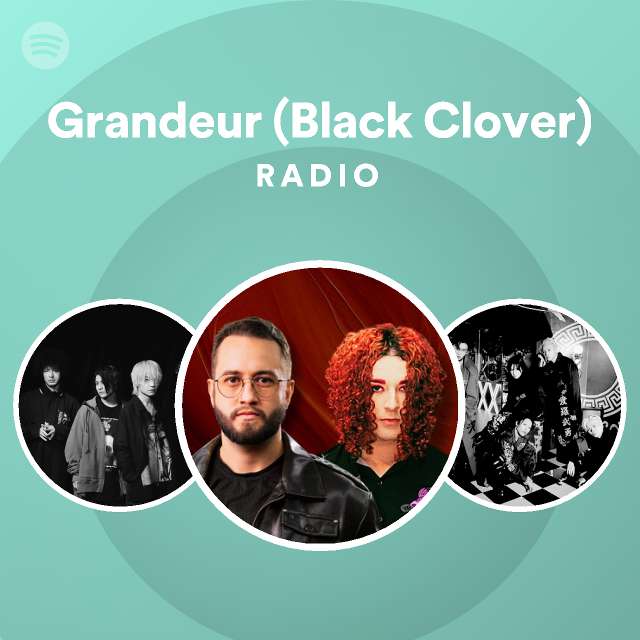 Grandeur (Black Clover) Radio - playlist by Spotify | Spotify