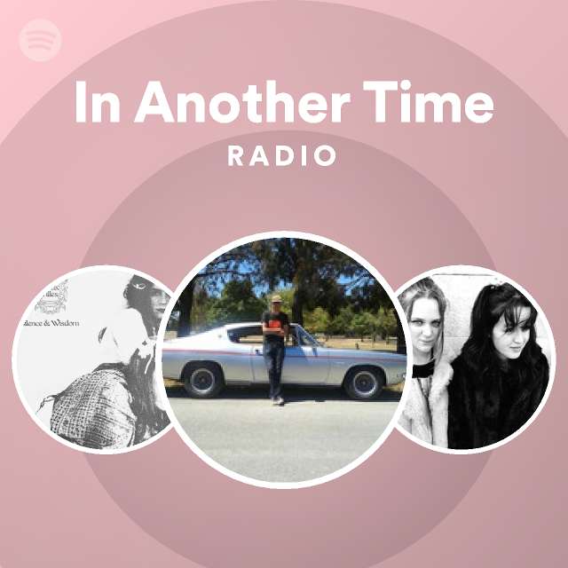 In Another Time Radio - playlist by Spotify | Spotify