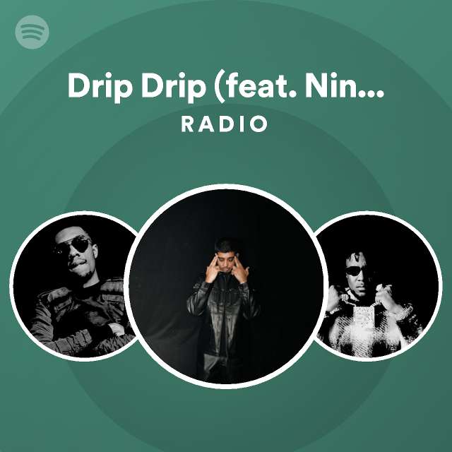Drip Drip (feat. Nines, MIST, MoStack & Mastermind) Radio - playlist by ...
