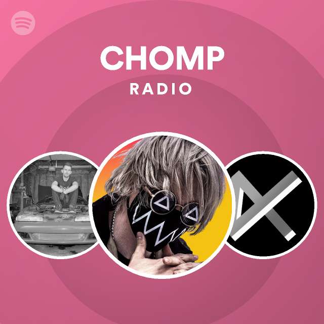 CHOMP Radio - playlist by Spotify | Spotify