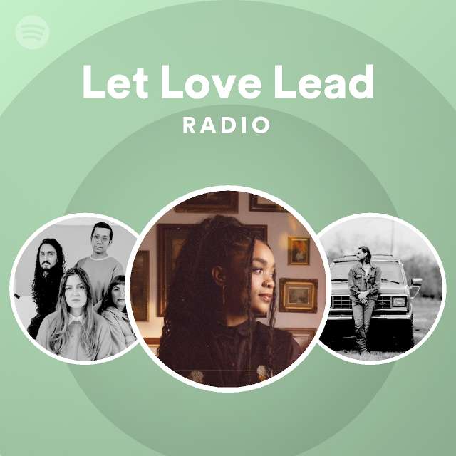 Let Love Lead Radio - playlist by Spotify | Spotify