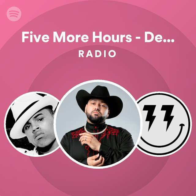 Five More Hours - Deorro x Chris Brown Radio - playlist by Spotify ...