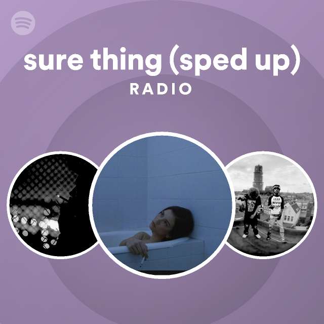 sure thing (sped up) Radio - playlist by Spotify | Spotify