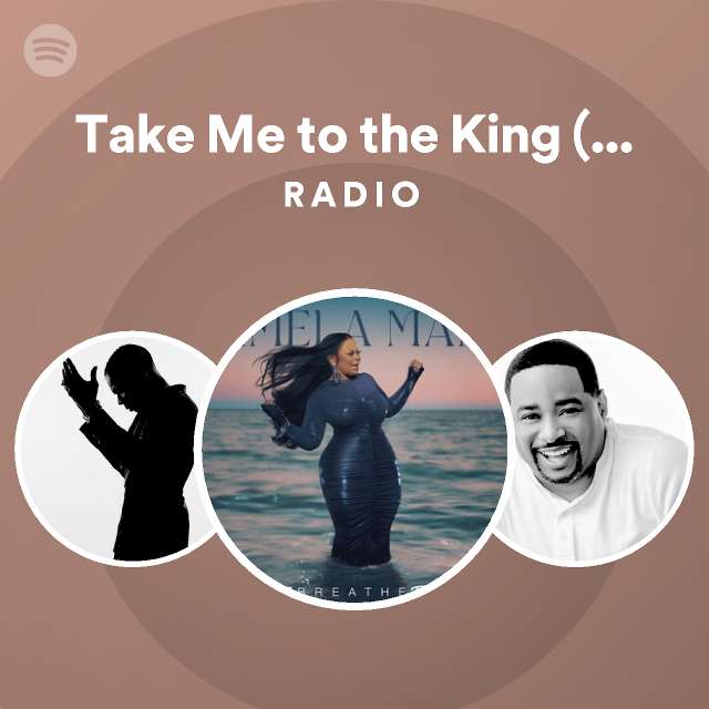 Take Me to the King (feat. Kirk Franklin) Radio - playlist by Spotify ...