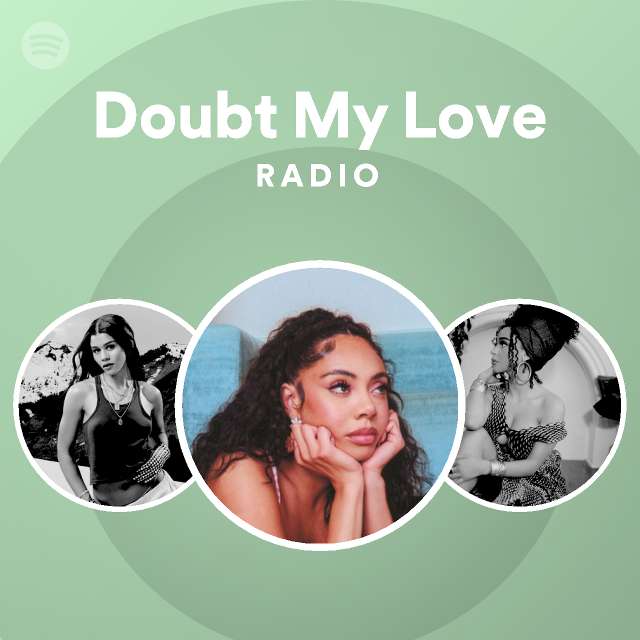 Doubt My Love Radio - playlist by Spotify | Spotify