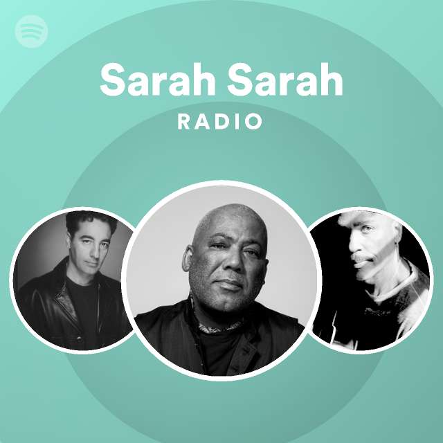 Sarah Sarah Radio - playlist by Spotify | Spotify