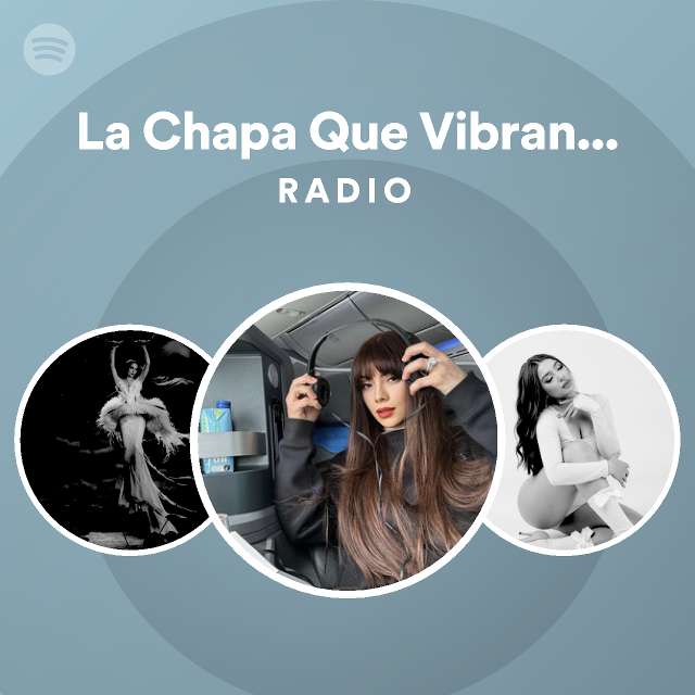La Chapa Que Vibran - Remix Radio - playlist by Spotify | Spotify