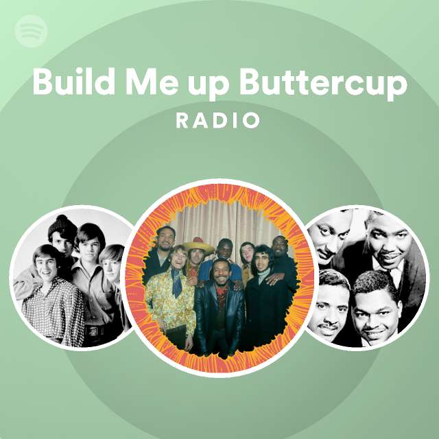 Build Me up Buttercup Radio | Spotify Playlist