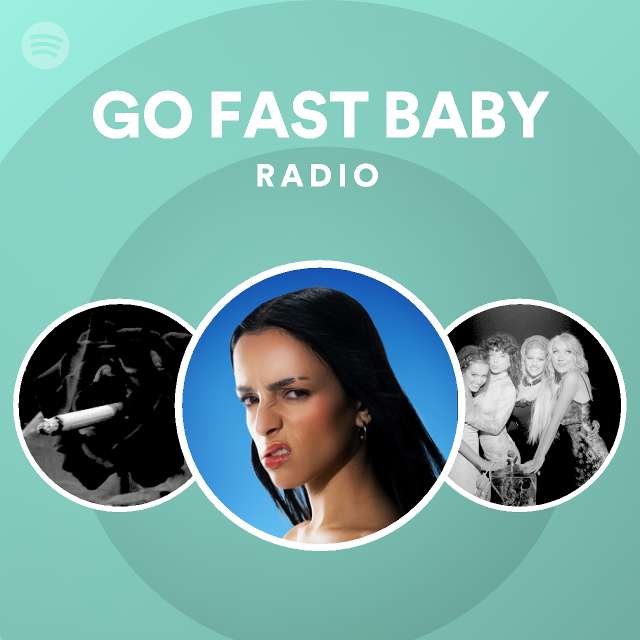 GO FAST BABY Radio - playlist by Spotify | Spotify