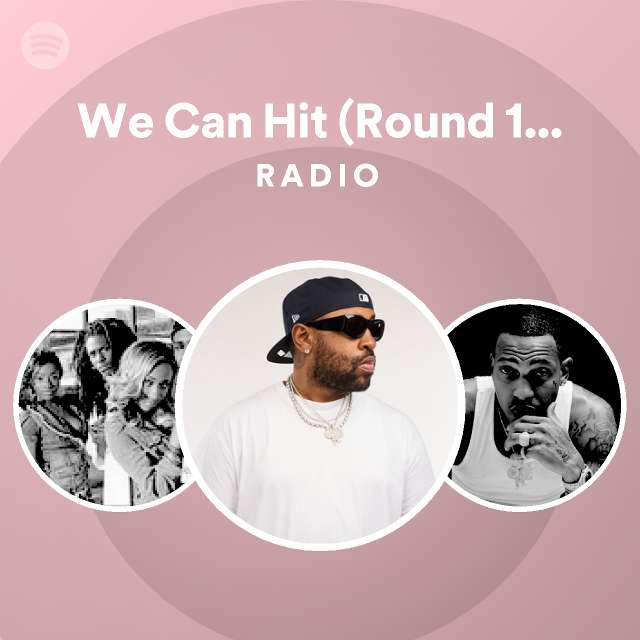 We Can Hit (Round 1) (with Crime Mob & Slim Jxmmi) Radio - playlist by ...