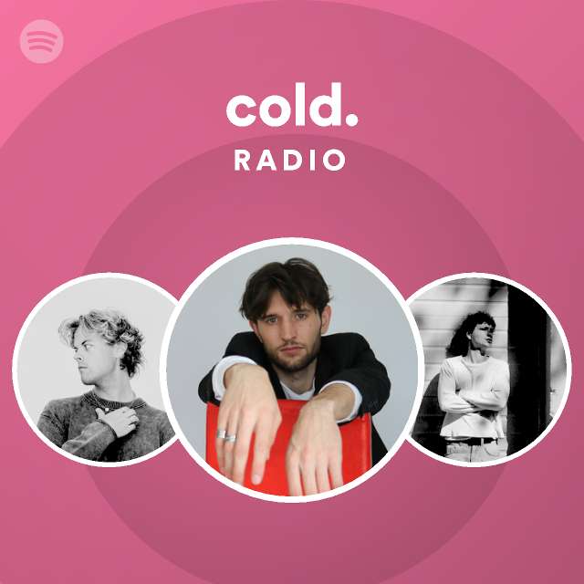 cold. Radio - playlist by Spotify | Spotify