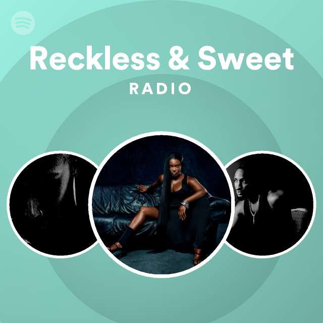 Reckless & Sweet Radio - playlist by Spotify | Spotify
