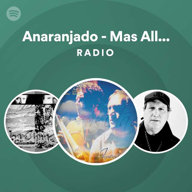 Anaranjado - Mas Allá De La Ternura Radio - playlist by Spotify | Spotify