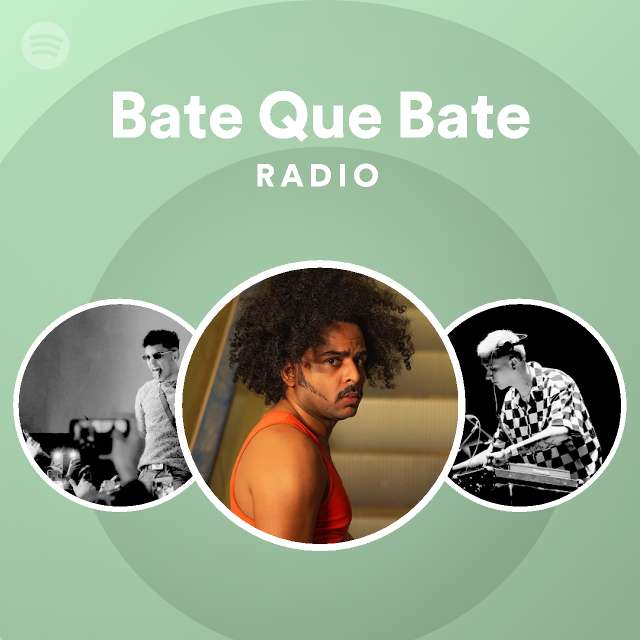 Bate Que Bate Radio - playlist by Spotify | Spotify