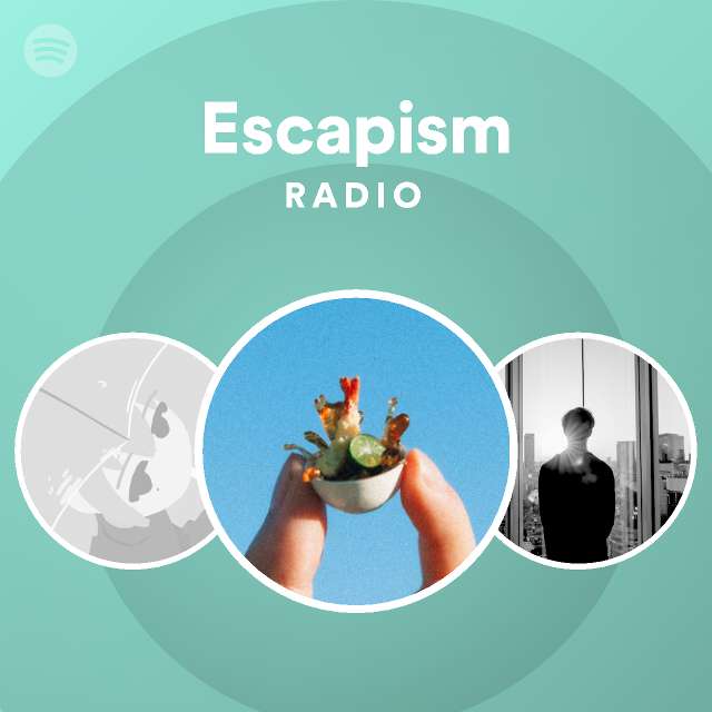 Escapism Radio | Spotify Playlist