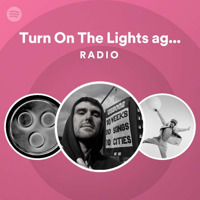Turn On The Lights again.. (feat. Future) Radio - playlist by Spotify ...