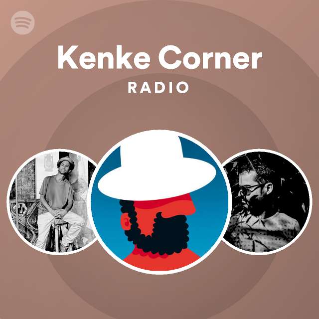 Kenke Corner Radio - playlist by Spotify | Spotify