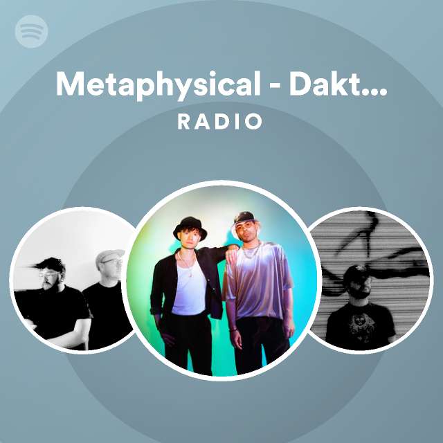 Metaphysical - Daktyl Remix Radio - playlist by Spotify | Spotify