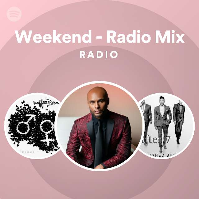 Weekend - Radio Mix Radio - playlist by Spotify | Spotify