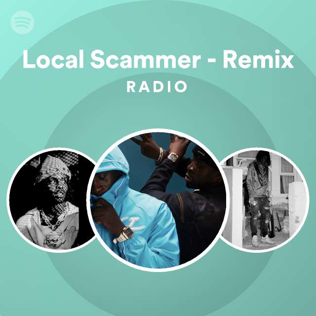 Local Scammer - Remix Radio | Spotify Playlist