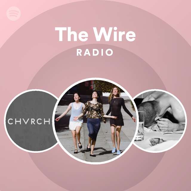 The Wire Radio - playlist by Spotify | Spotify