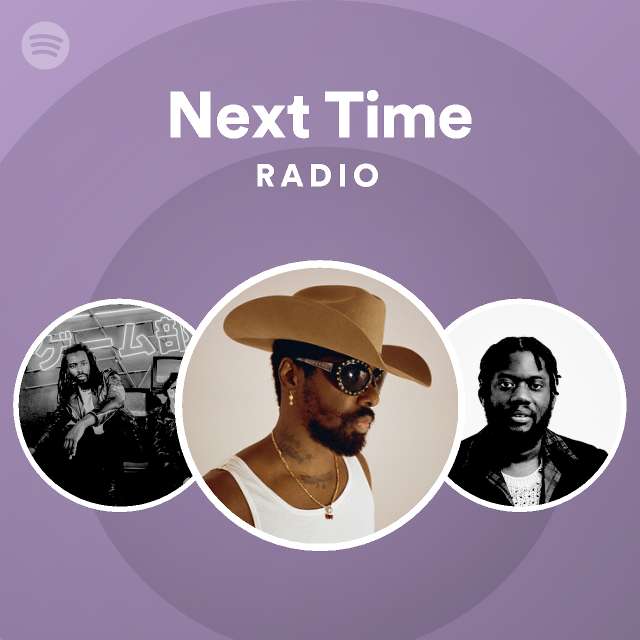 Next Time Radio - playlist by Spotify | Spotify