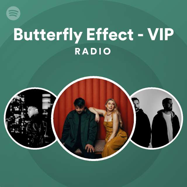 Butterfly Effect Vip Radio Playlist By Spotify Spotify