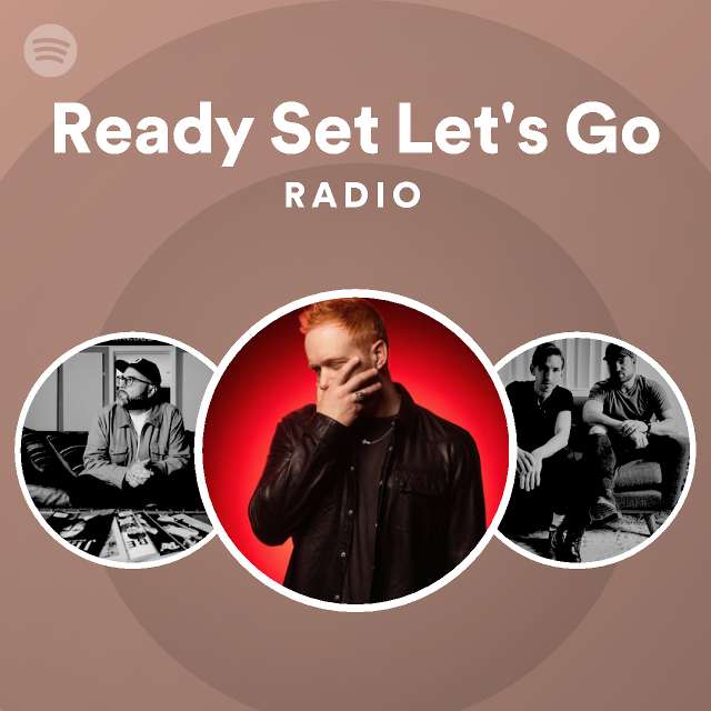 Ready Set Let's Go Radio - playlist by Spotify | Spotify