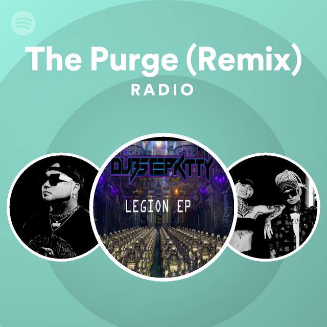 The Purge (Remix) Radio - playlist by Spotify | Spotify
