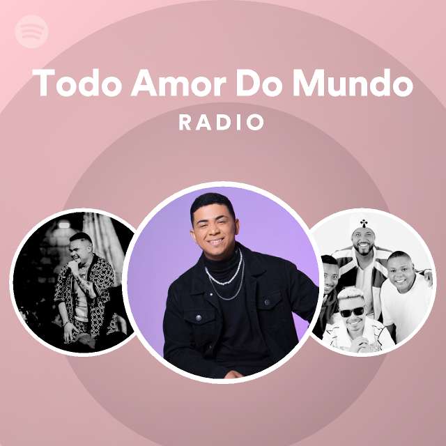 Todo Amor Do Mundo Radio - playlist by Spotify | Spotify