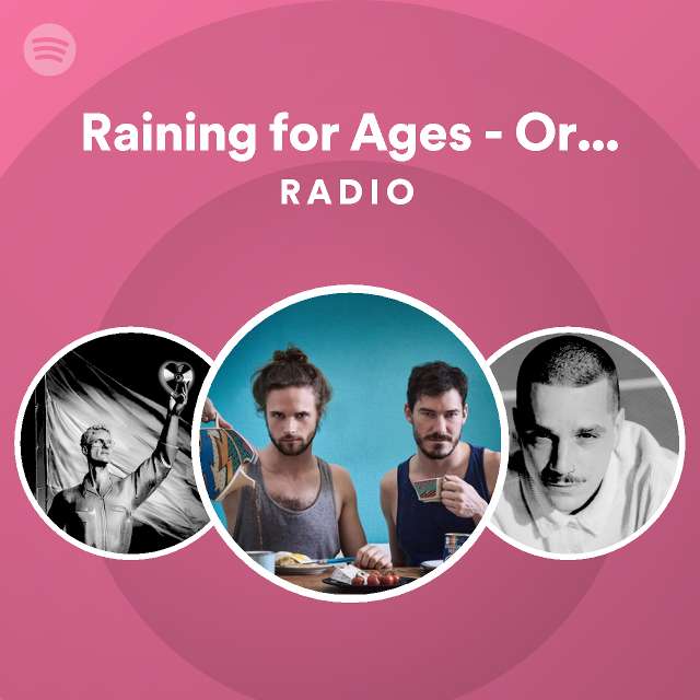 Raining for Ages - Original Radio - playlist by Spotify | Spotify