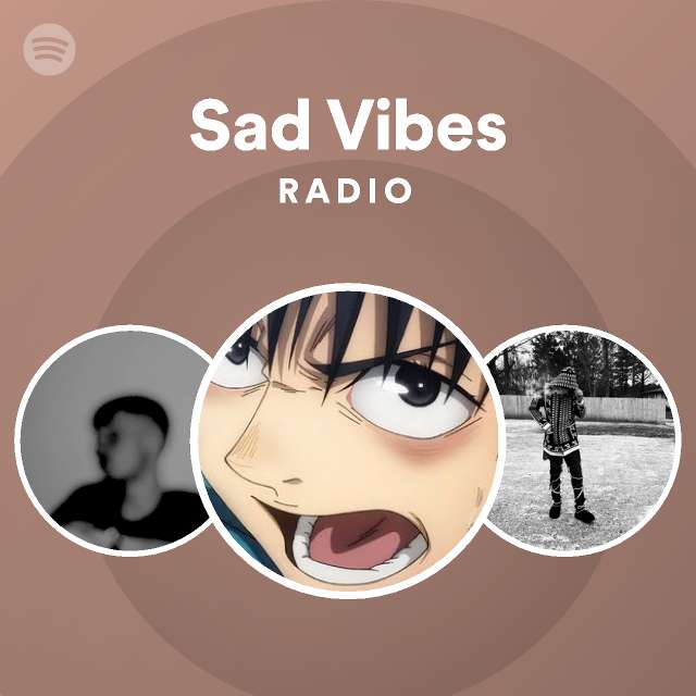 Sad Vibes Radio - playlist by Spotify | Spotify