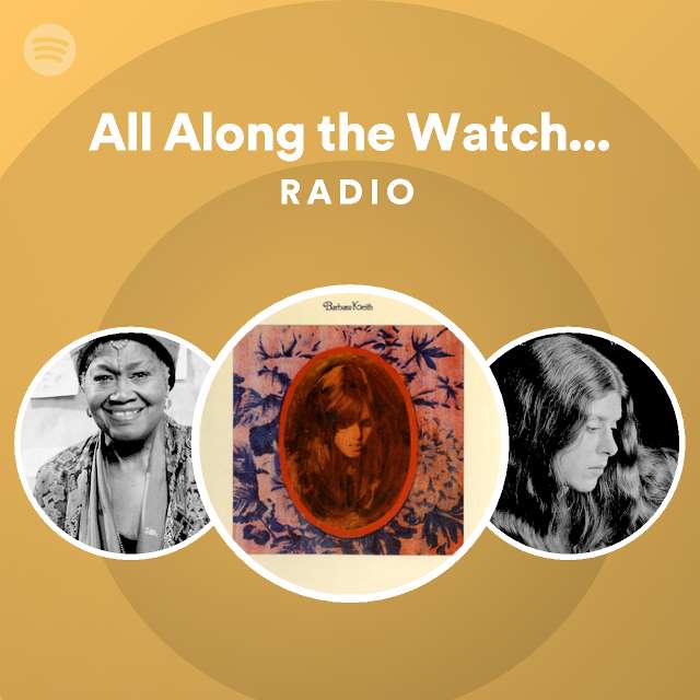 All Along the Watchtower Radio - playlist by Spotify | Spotify