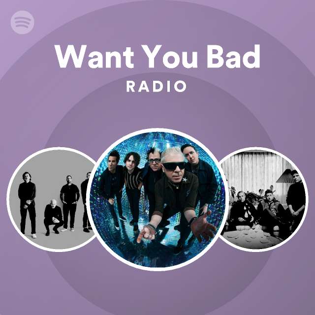 Want You Bad Radio - playlist by Spotify | Spotify