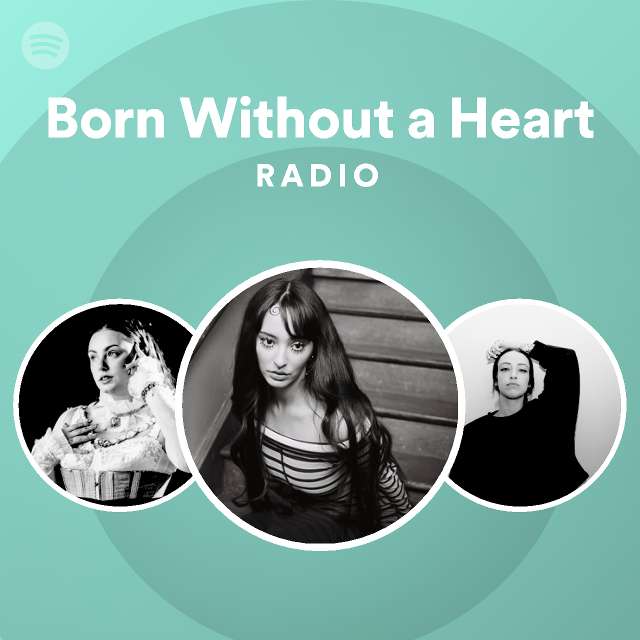 Born Without a Heart Radio - playlist by Spotify | Spotify