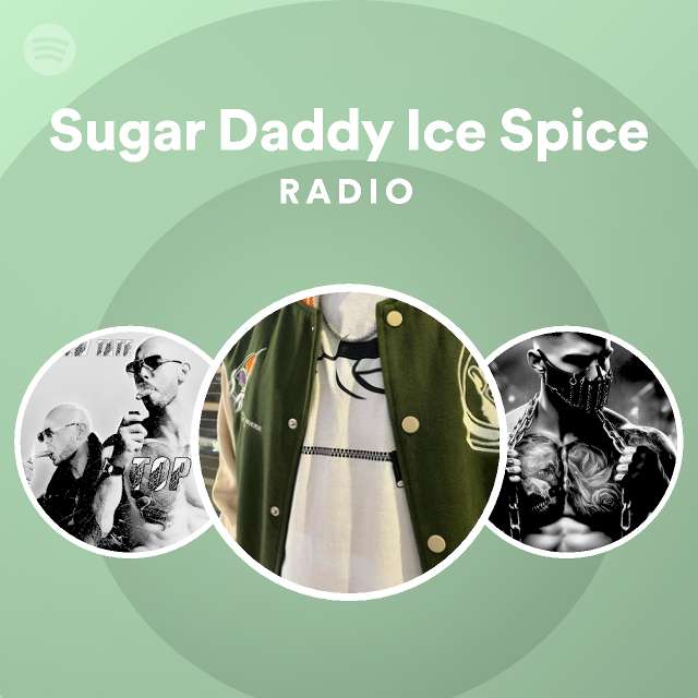Sugar Daddy Ice Spice Radio - playlist by Spotify | Spotify