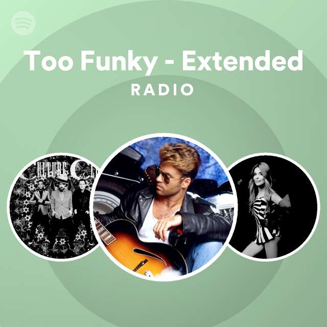 Too Funky - Extended Radio - playlist by Spotify | Spotify