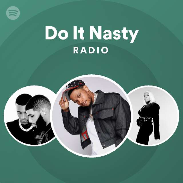 Do It Nasty Radio - playlist by Spotify | Spotify