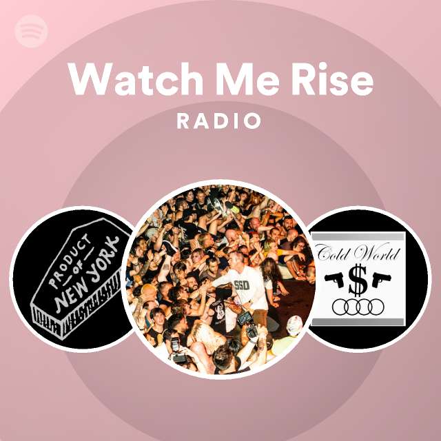 Watch Me Rise Radio - playlist by Spotify | Spotify