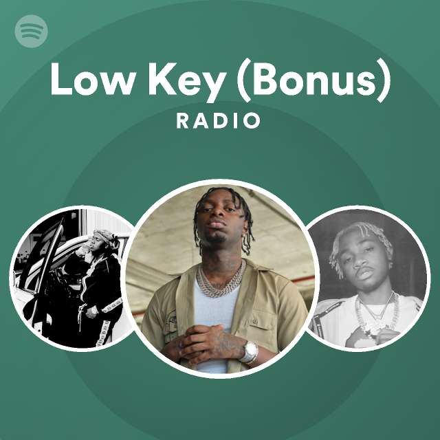 Low Key (Bonus) Radio - playlist by Spotify | Spotify
