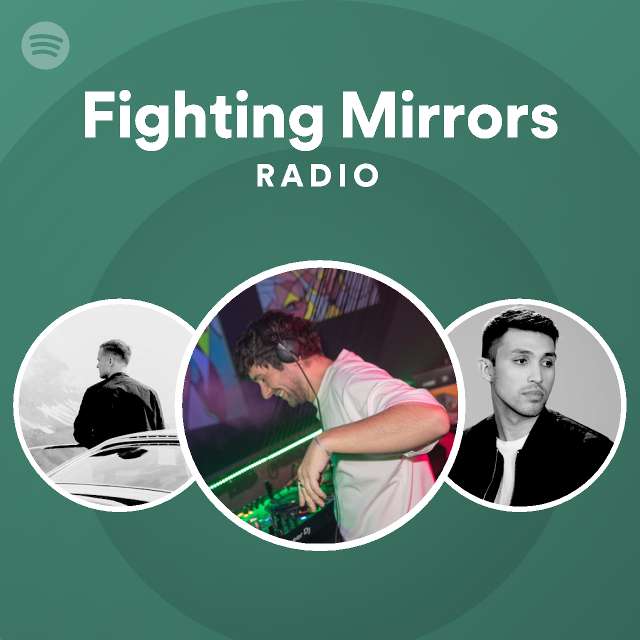 Fighting Mirrors Radio - playlist by Spotify | Spotify