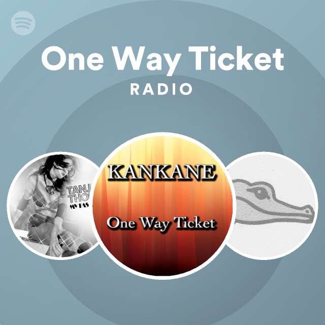 One Way Ticket Radio - playlist by Spotify | Spotify