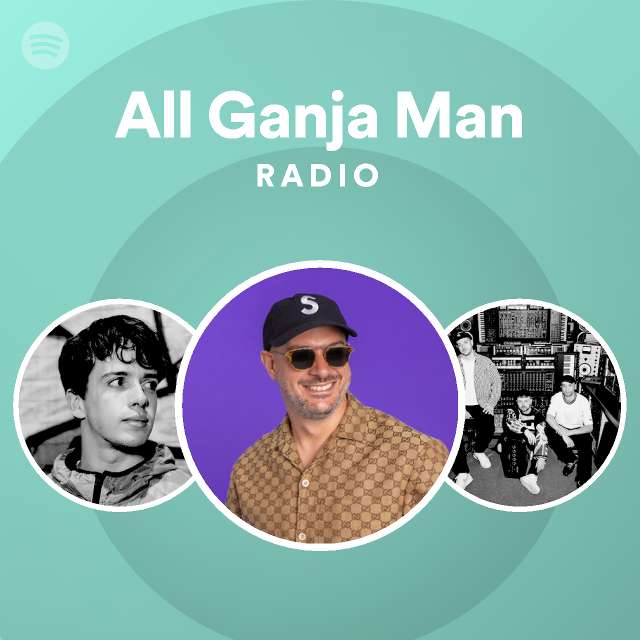 All Ganja Man Radio - playlist by Spotify | Spotify