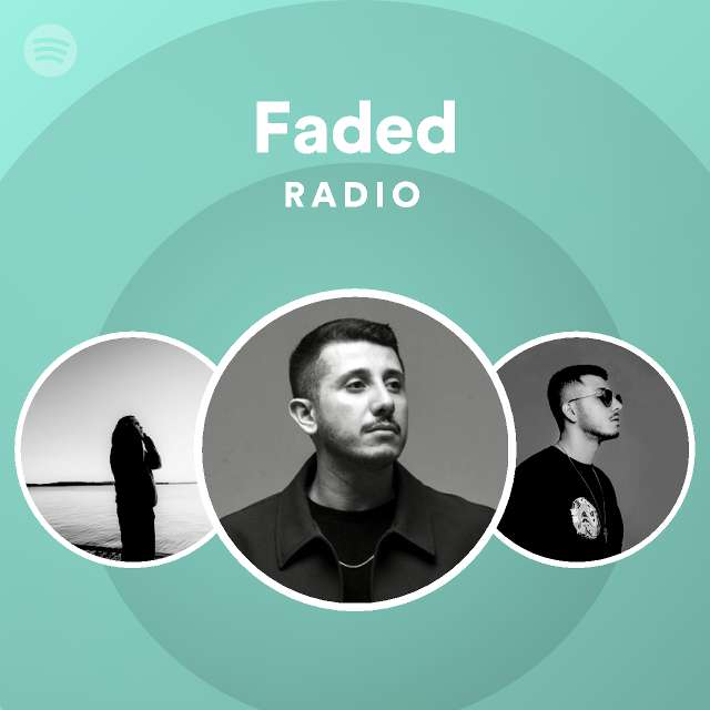Faded Radio - playlist by Spotify | Spotify